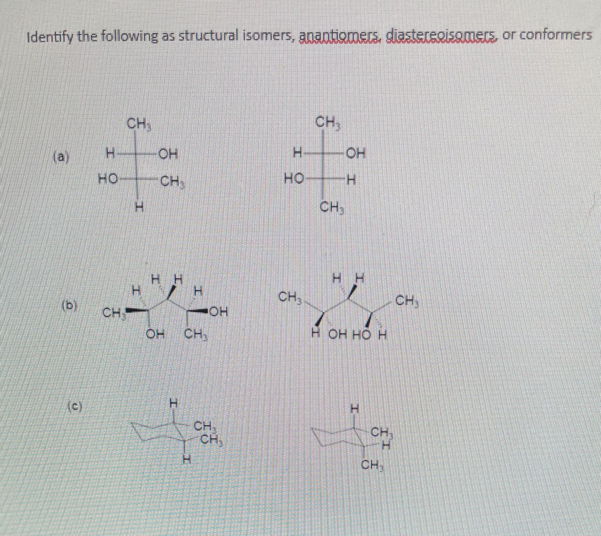 Solved Identify the following as structural isomers, | Chegg.com