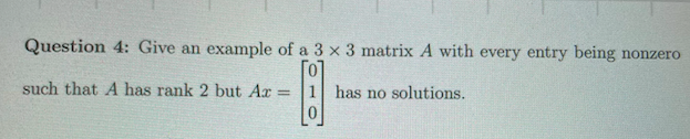 Solved Question 4: Give an example of a 3 x 3 matrix A with | Chegg.com