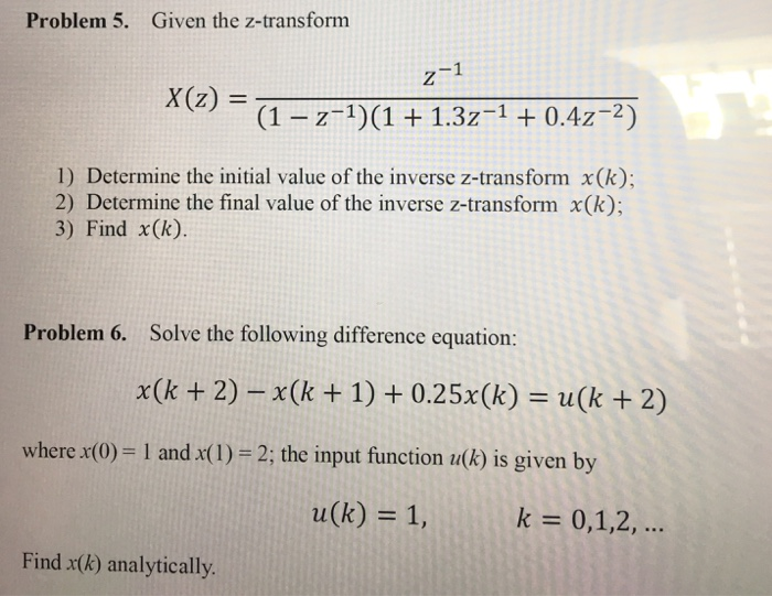 Solved Problem 5. Given the z-transform 1 X(z) | Chegg.com Solved Problem 5. Given the z-transform 1 X(z) | Chegg.com