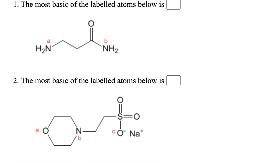 Solved 1. The most basic of the labelled atoms below is a b | Chegg.com