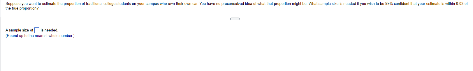 Solved the true proportion? A sample size of is needed. | Chegg.com