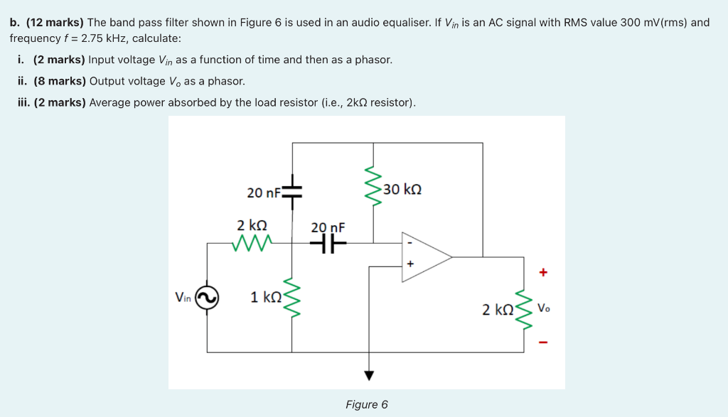 Solved b. (12 marks) The band pass filter shown in Figure 6 | Chegg.com
