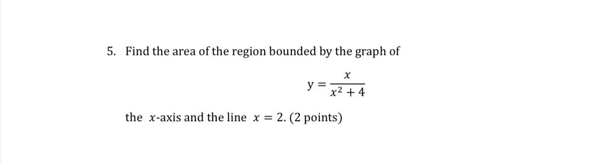 Solved 5. Find the area of the region bounded by the graph | Chegg.com