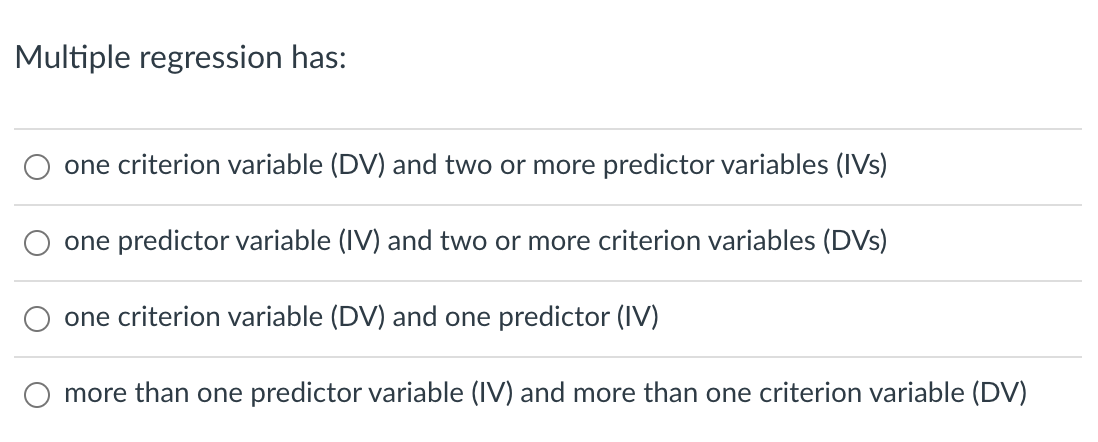 Solved Multiple regression has: one criterion variable (DV) | Chegg.com