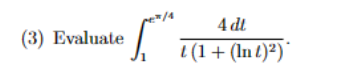 Solved (3) ﻿Evaluate ∫1tπ44dtt(1+(lnt)2). | Chegg.com
