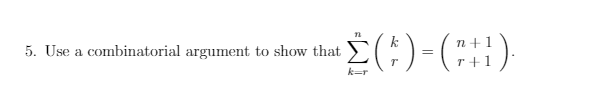 Solved 5. Use a combinatorial argument to show that (n+1 | Chegg.com