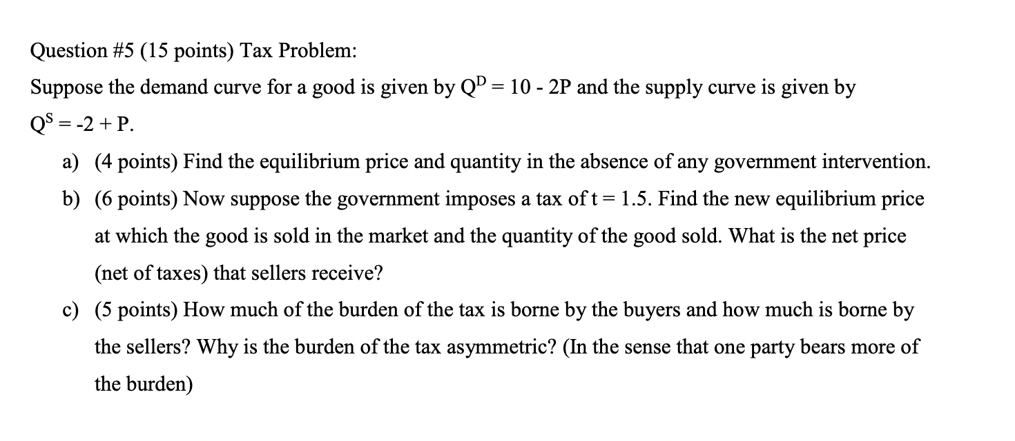 Solved Question \#5 (15 points) Tax Problem: Suppose the | Chegg.com