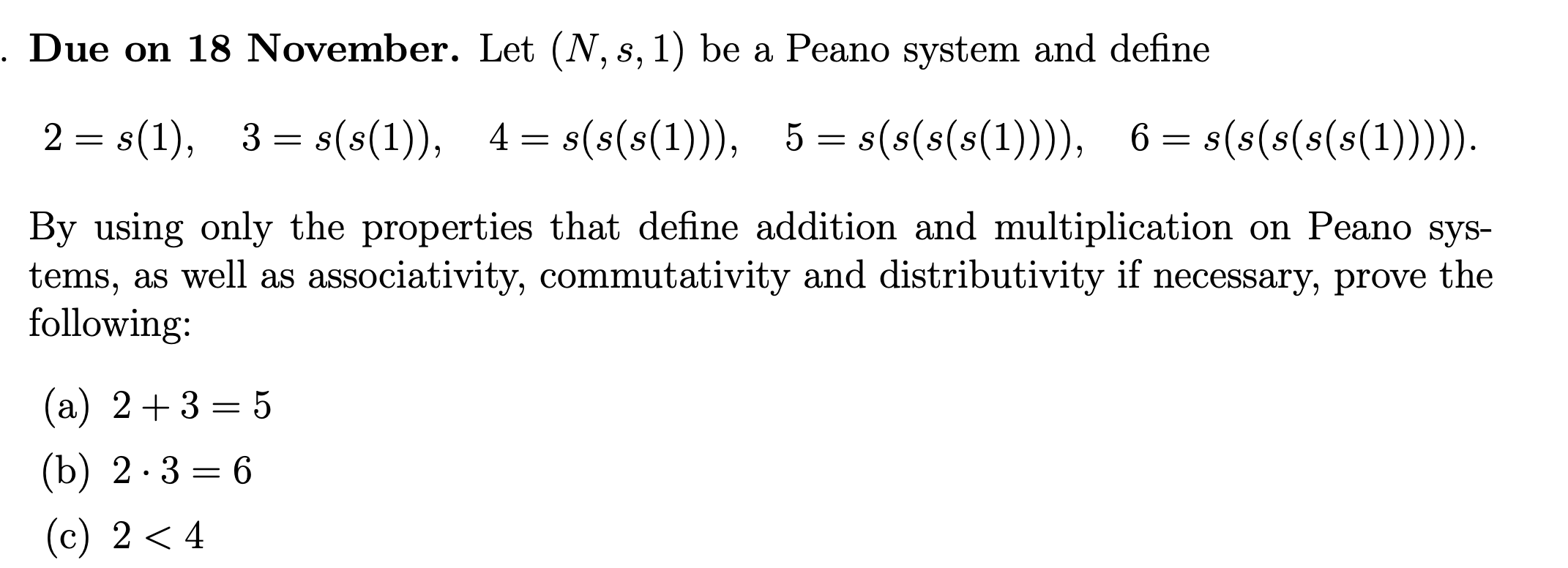 Solved Due on 18 ﻿November. Let (N,s,1) ﻿be a Peano system | Chegg.com
