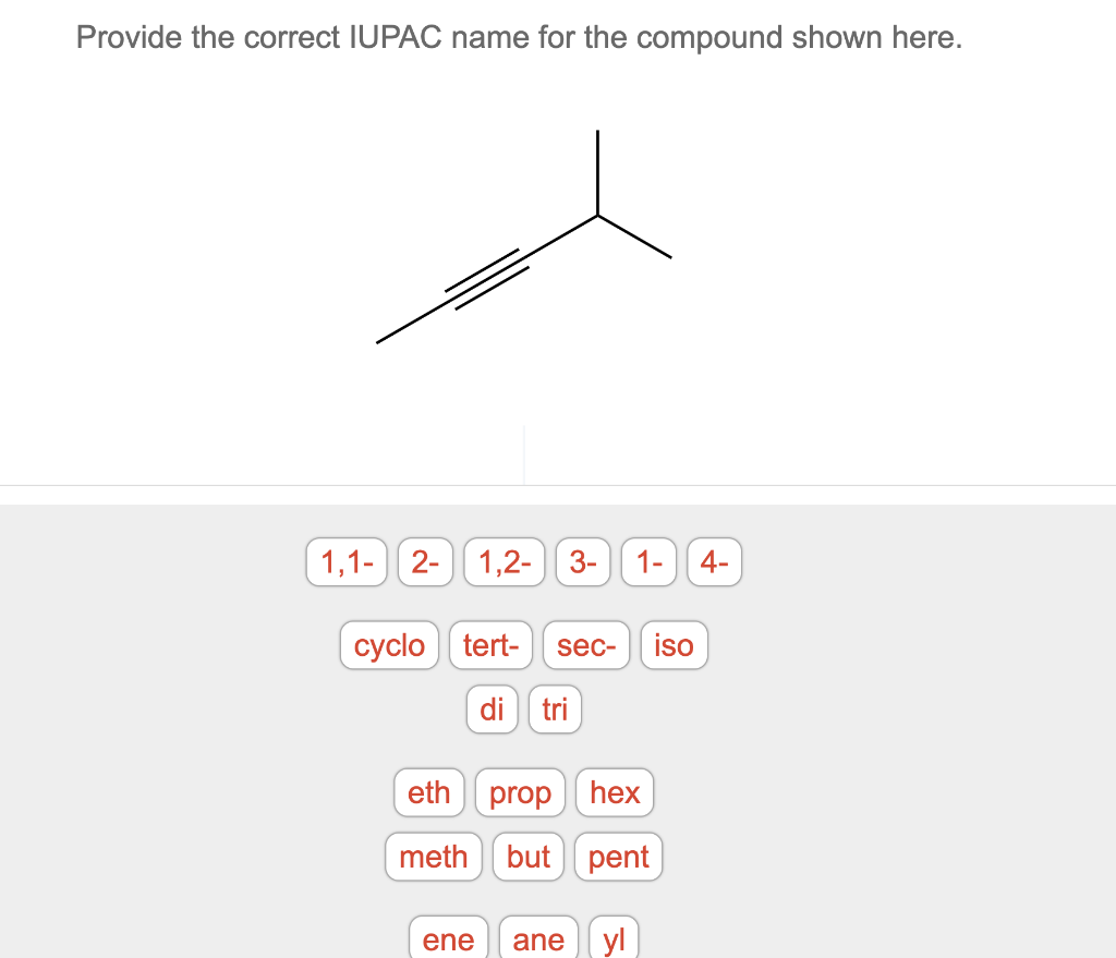 Solved Provide the correct IUPAC name for the compound shown | Chegg.com