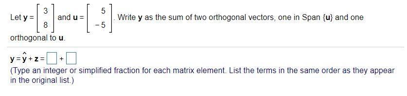 Solved 5 Write y as the sum of two orthogonal vectors, one | Chegg.com