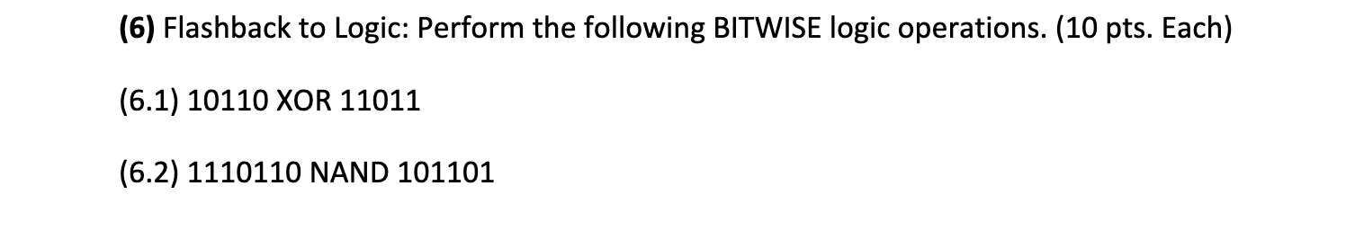 Solved (6) Flashback to Logic: Perform the following BITWISE | Chegg.com Solved (6) Flashback to Logic: Perform the following BITWISE | Chegg.com