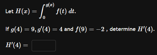 Solved Let H(x)=∫0g(x)f(t)dt If g(4)=9,g′(4)=4 and f(9)=−2, | Chegg.com