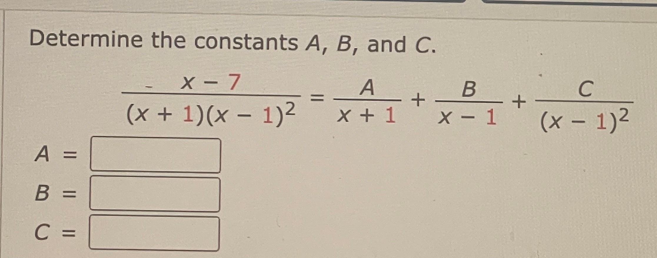 [Solved]: Determine the constants A,B, and C. (x+1)(x1)2x7