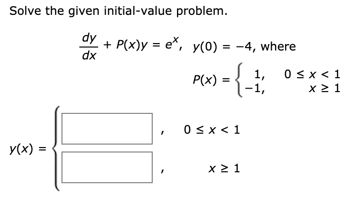 Solved Solve the given initial-value problem. dy dx + P(x)y | Chegg.com