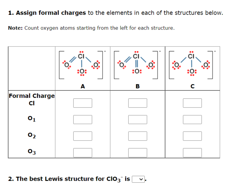 Solved 1. Assign formal charges to the elements in each of | Chegg.com Solved 1. Assign formal charges to the elements in each of | Chegg.com