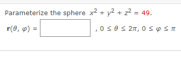 Solved Parameterize the sphere x2 + y2 + z2 = 49. r(0,0) = | Chegg.com
