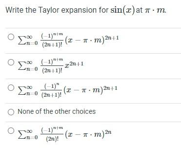 Solved Write the Taylor expansion for sin(x) at 7. m. 00 100 | Chegg.com