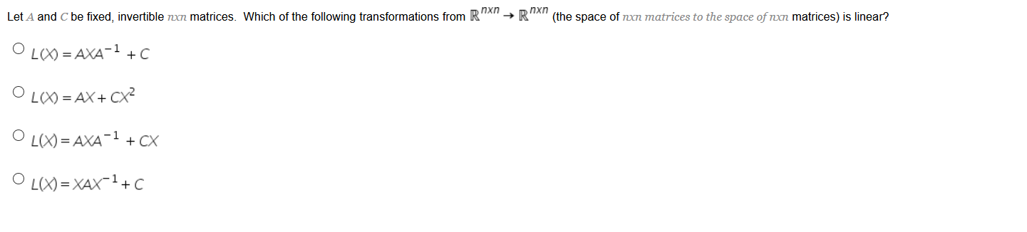 Solved Let A and C be fixed, invertible nxn matrices. Which | Chegg.com