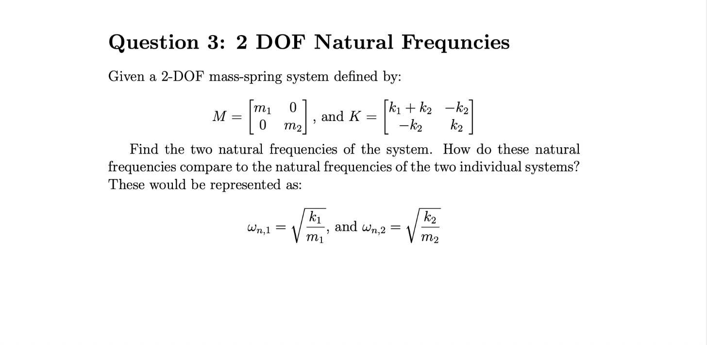 Solved Question 3: 2 DOF Natural Frequncies Given a 2-DOF | Chegg.com