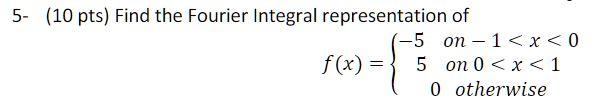 Solved 5- (10 pts) Find the Fourier Integral representation | Chegg.com