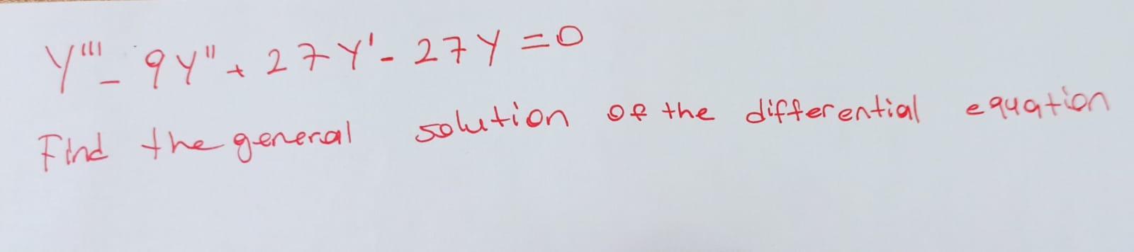 Solved - Y".94"+27 Y'- 27Y=0 Find the general solution of | Chegg.com