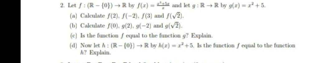 Solved 2. Let f:(R−{0})→R by f(x)=xx3+5x and let g:R→R by | Chegg.com