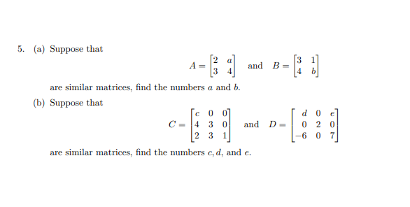 Solved (a) ﻿Suppose thatA=[2a34] ﻿and B=[314b]are similar | Chegg.com