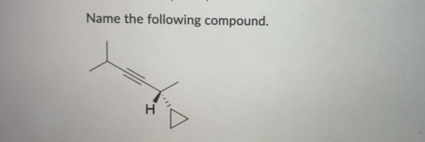Solved Name the following compound. H | Chegg.com