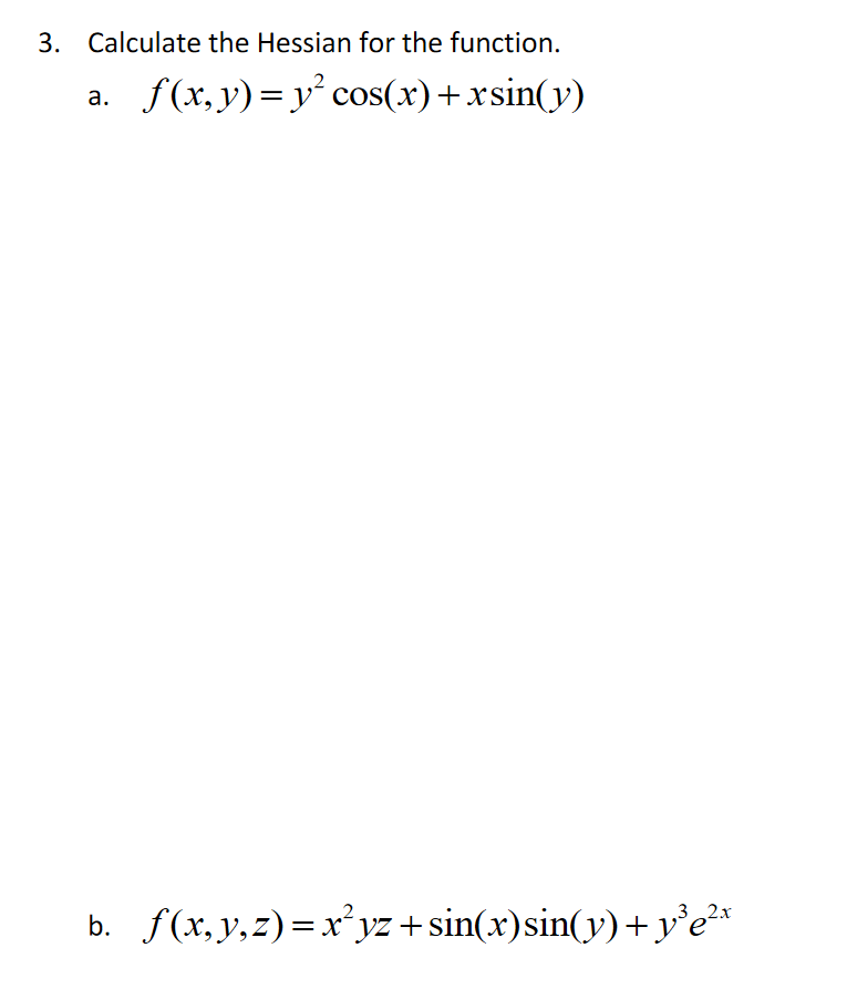 Solved 3. Calculate the Hessian for the function. a. f(x, y) | Chegg.com