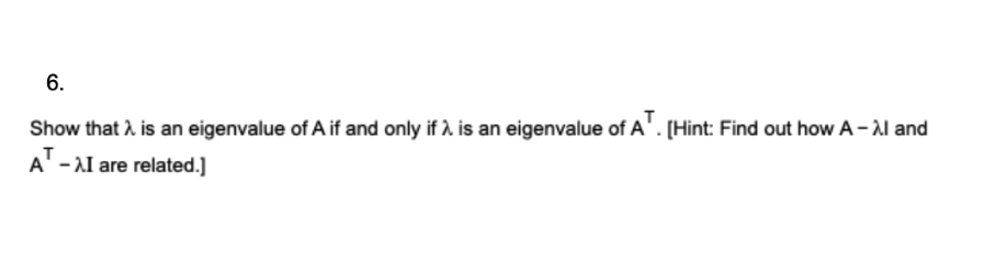 Solved Show that λ is an eigenvalue of A if and only if λ is | Chegg.com