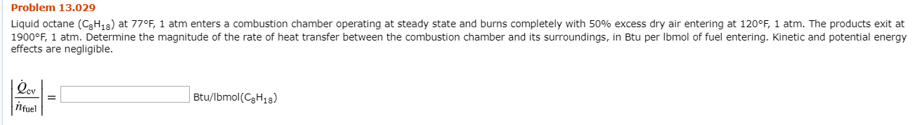 Solved Problem 13.029 Liquid octane (C3H18) at 77°F, 1 atm | Chegg.com