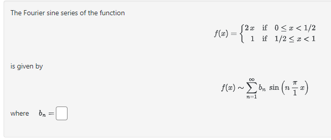 Solved The Fourier sine series of the function f(x)={2x1 if | Chegg.com