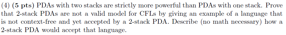 Solved (4) (5 pts) PDAs with two stacks are strictly more | Chegg.com