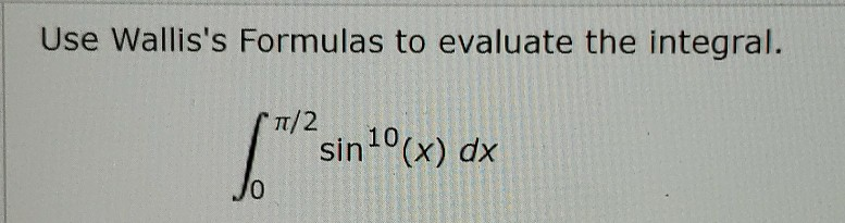 Solved Use Wallis's Formulas to evaluate the integral. 77/2 | Chegg.com