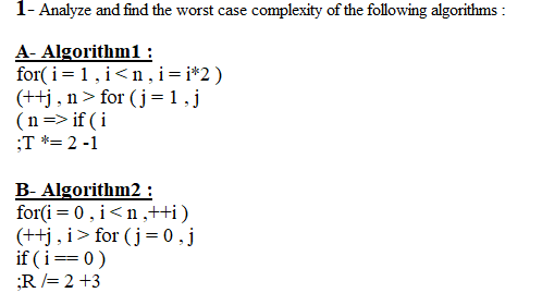 Solved 1- Analyze and find the worst case complexity of the | Chegg.com