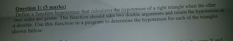 Solved Question 1:(5 marks) Define a function hypotenuse | Chegg.com