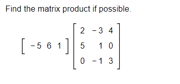 Solved Find the matrix product if possible. | Chegg.com