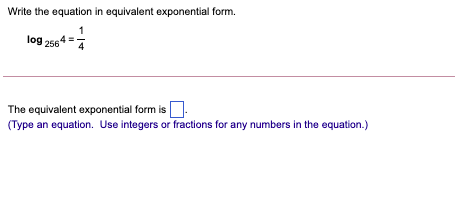 Solved Write the equation in equivalent exponential form. | Chegg.com