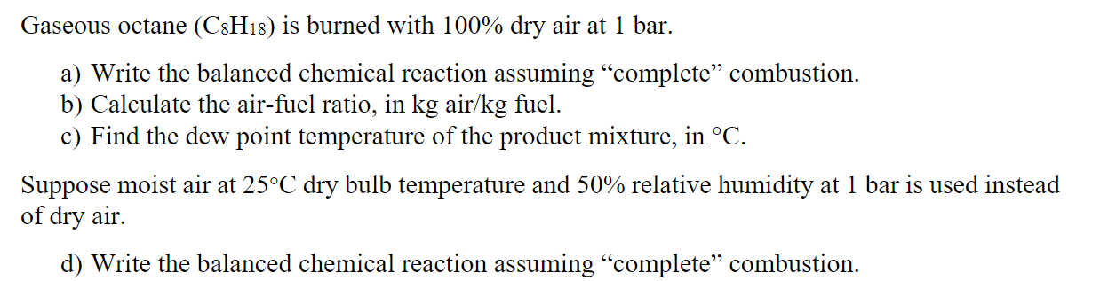 Solved Gaseous octane (C8H18) is burned with 100% dry air at | Chegg.com