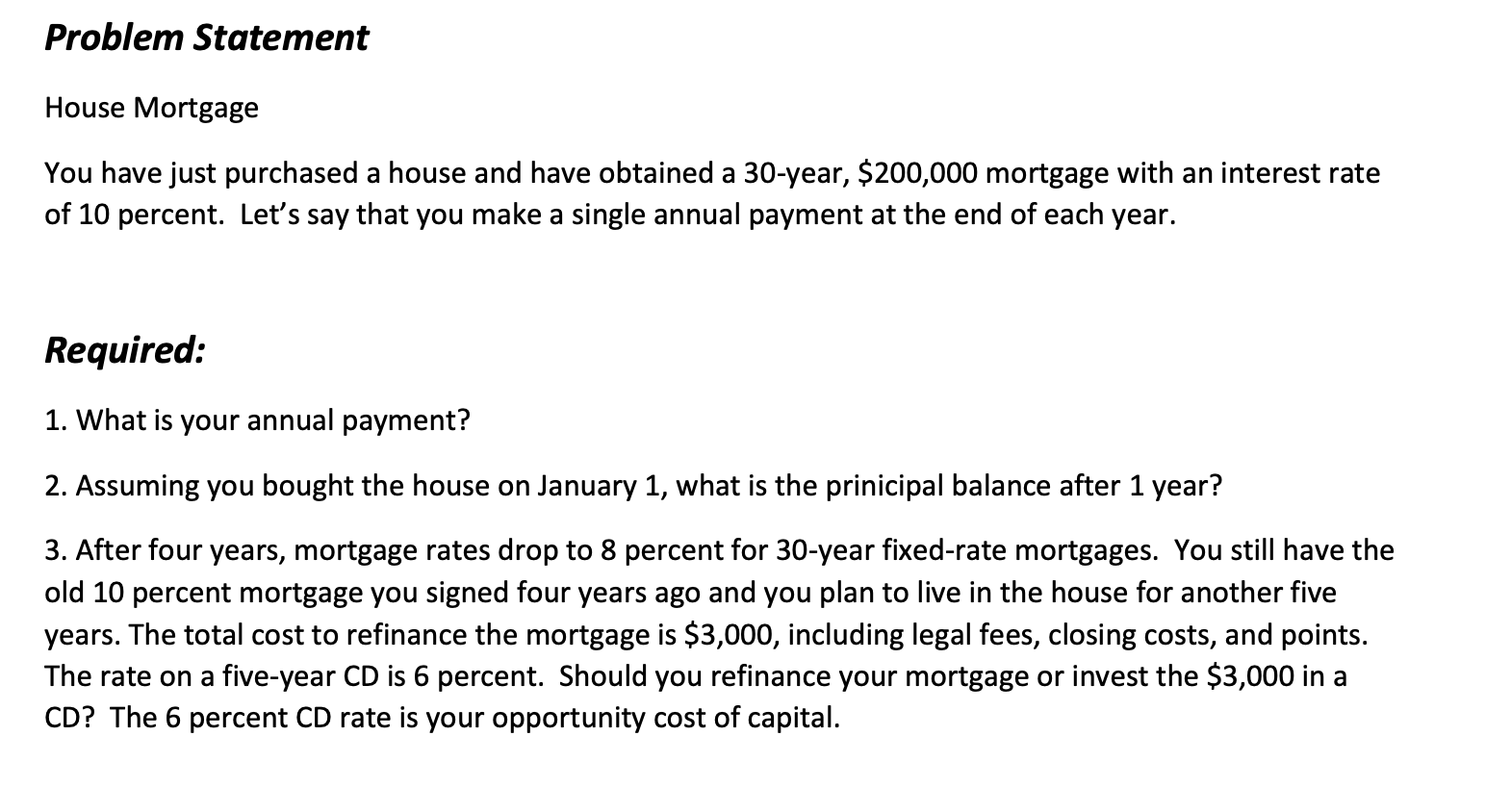 Solved Problem Statement House Mortgage You have just | Chegg.com