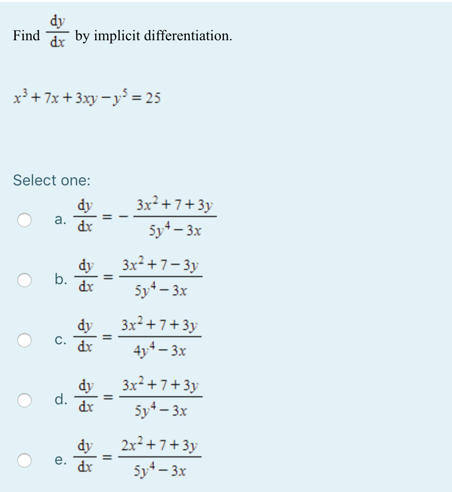 Solved Find dy dx by implicit differentiation. x3 +7x + 3xy | Chegg.com