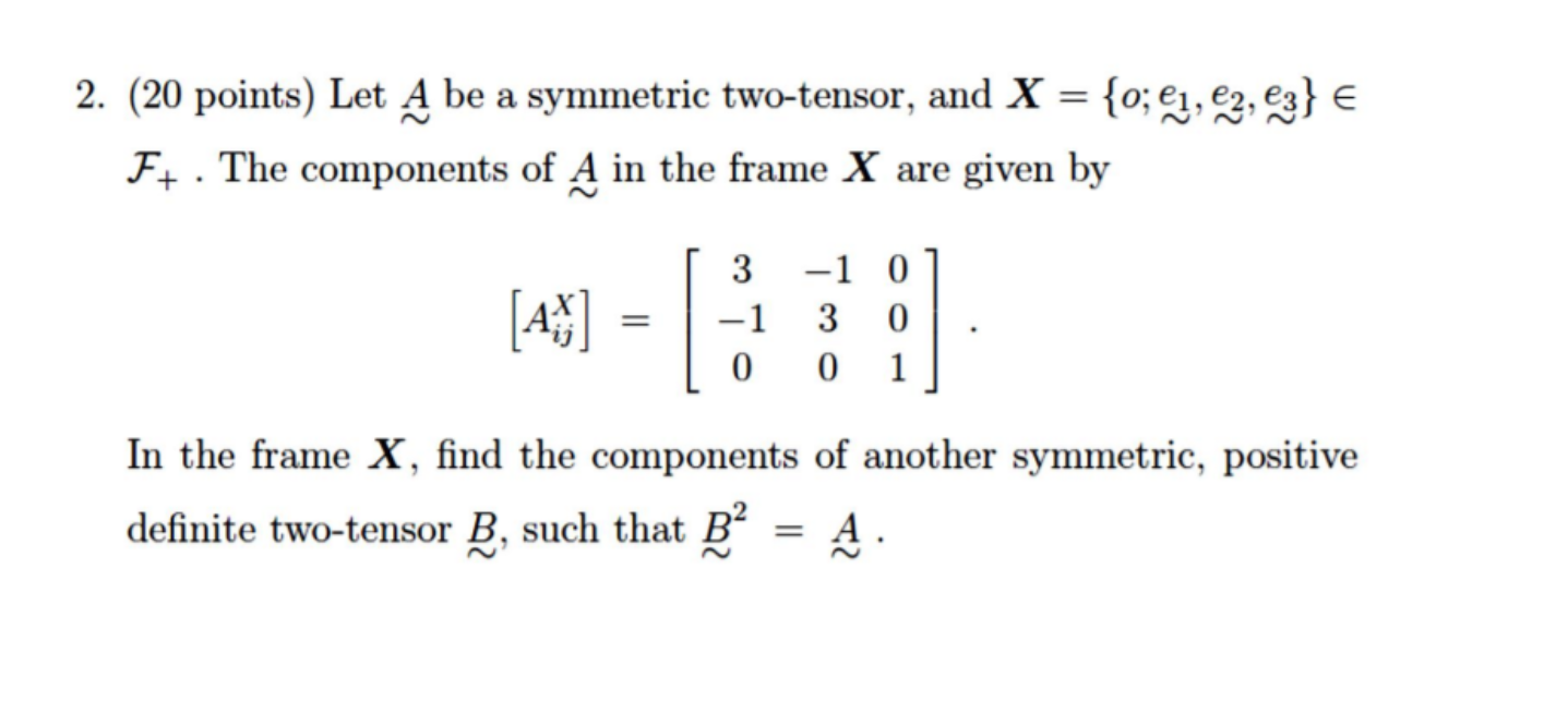 Solved 2. (20 points) Let A be a symmetric two-tensor, and X | Chegg.com