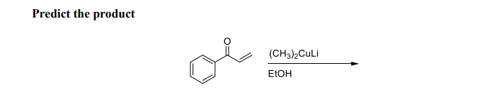 Solved Predict the product EtOH (CH3)2CuLi | Chegg.com