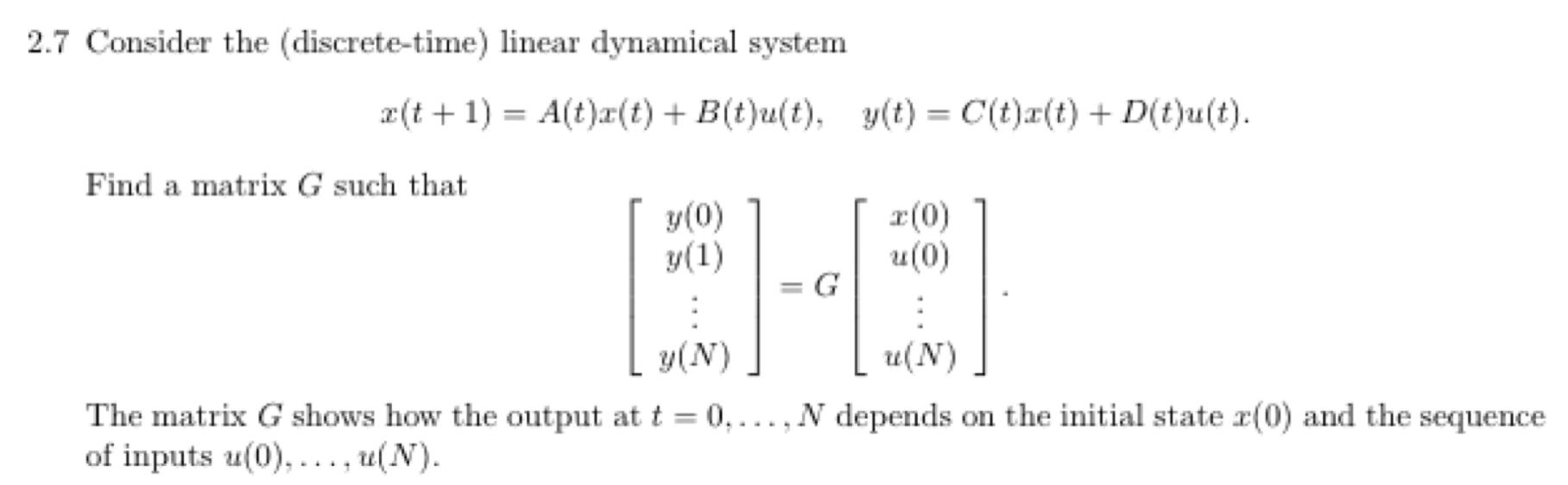 Solved 2.7 Consider the discrete-time) linear dynamical | Chegg.com