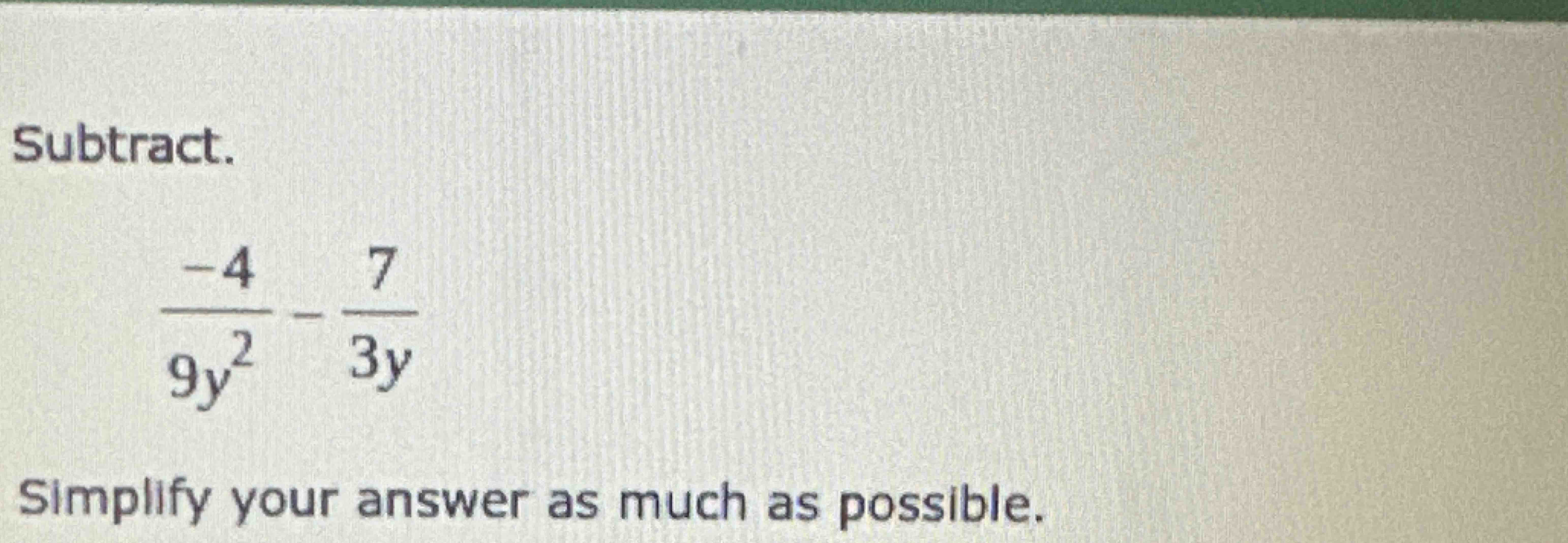 Solved Subtract.-49y2-73ySimplify your answer as much as | Chegg.com