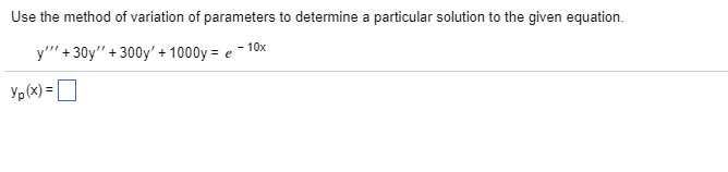 Solved Use The Method Of Variation Of Parameters To