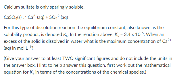 Solved: Calcium Sulfate Is Only Sparingly Soluble. CaSO4(s... | Chegg.com