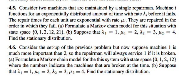 Solved 4.5. Consider two machines that are maintained by a | Chegg.com