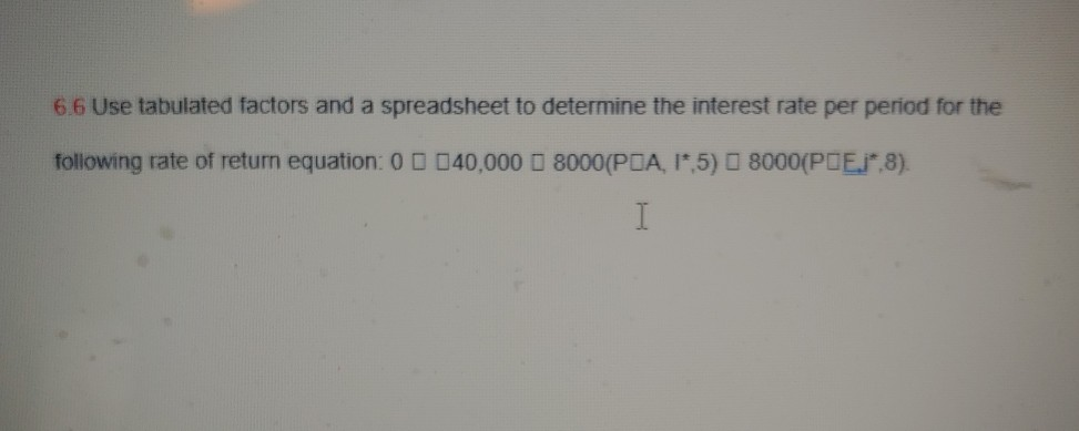 Solved 6.6 Use tabulated factors and a spreadsheet to | Chegg.com