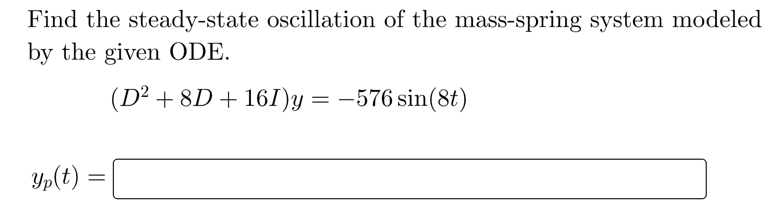 Solved Find the steady-state oscillation of the mass-spring | Chegg.com